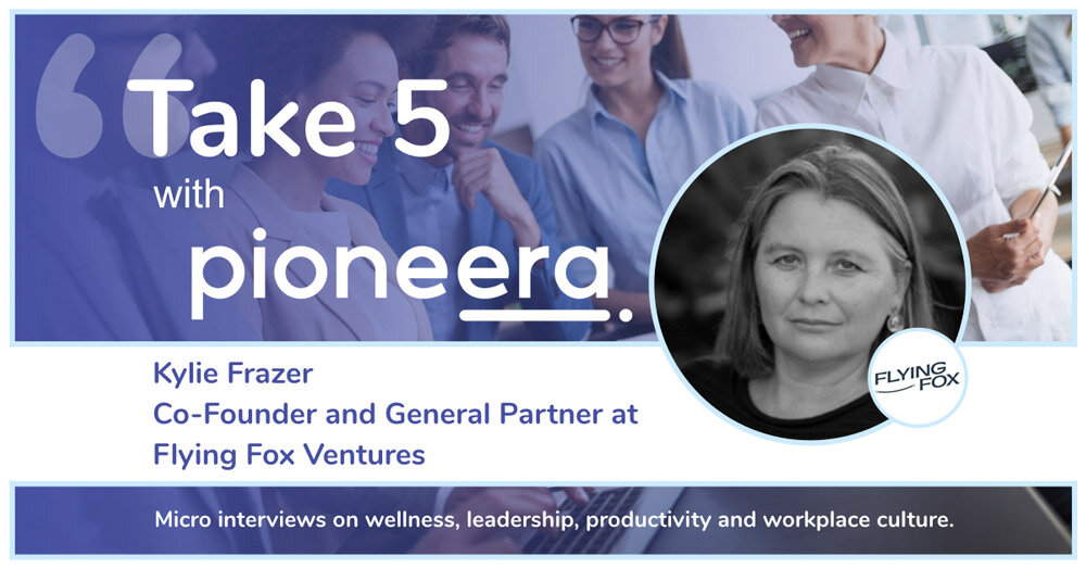 Take 5 with Kylie Frazer, Co-Founder and General Partner at Flying Fox ...